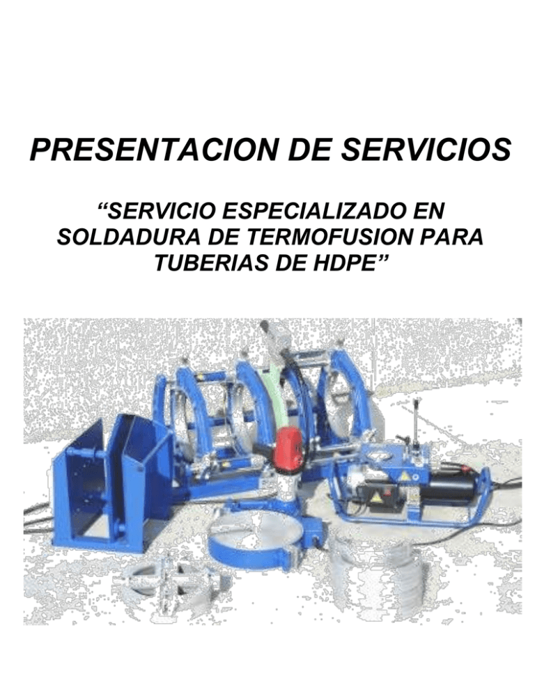 PRESENTACION DE SERVICIOS “SERVICIO ESPECIALIZADO EN SOLDADURA DE TERMOFUSION PARA