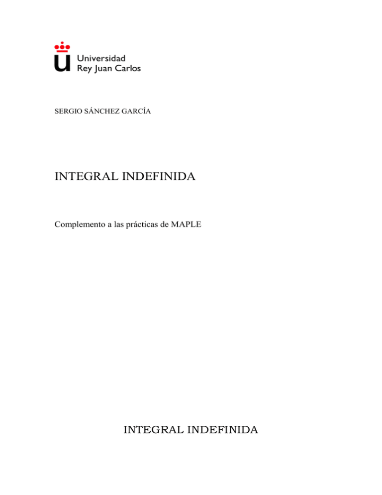 INTEGRAL INDEFINIDA Complemento a las prácticas de MAPLE