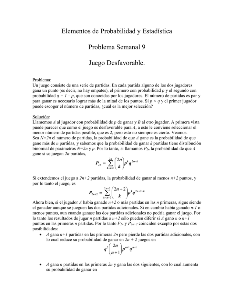 Elementos de Probabilidad y Estadística Problema Semanal 9 Juego Desfavorable.