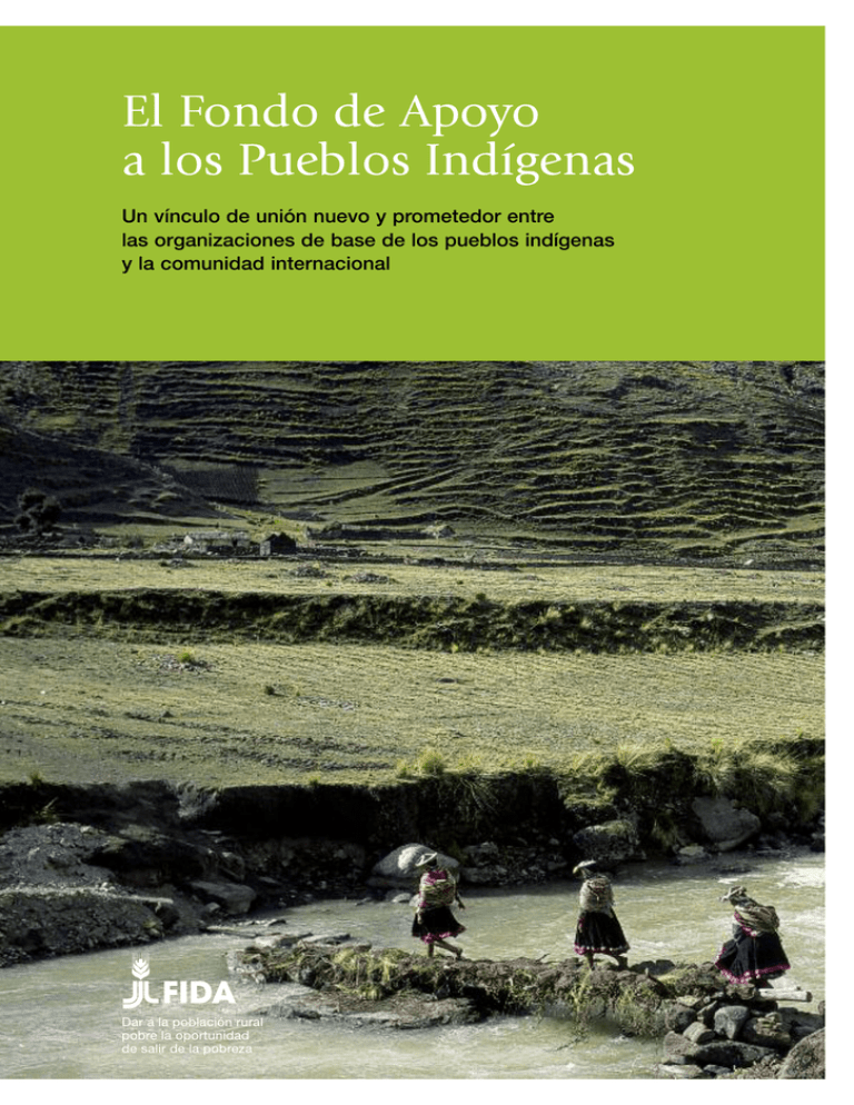 El Fondo de Apoyo a los Pueblos Indígenas. Un vínculo de unión nuevo y prometedor entre las ...