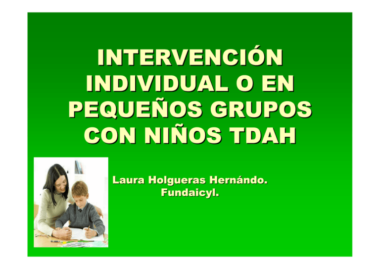 INTERVENCIÓN INDIVIDUAL O EN PEQUEÑOS GRUPOS CON