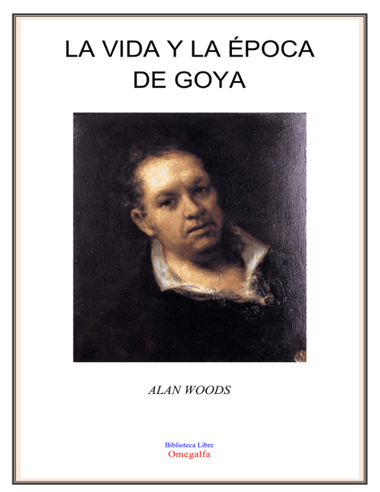 La vida y la época de Goya
