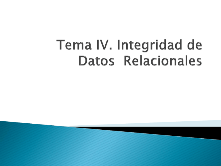 Tema IV. Integridad de Datos Relacionales