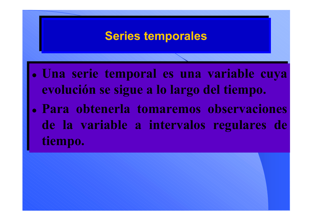 Una serie temporal es una variable cuya evolución se sigue a lo