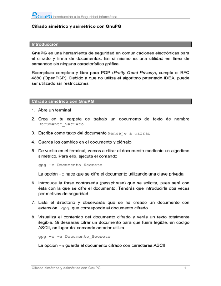 Cifrado simétrico y asimétrico con GnuPG Introducción GnuPG es