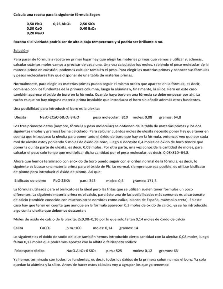 Calcula una receta para la siguiente fórmula Seger: 0,50 PbO 0,25