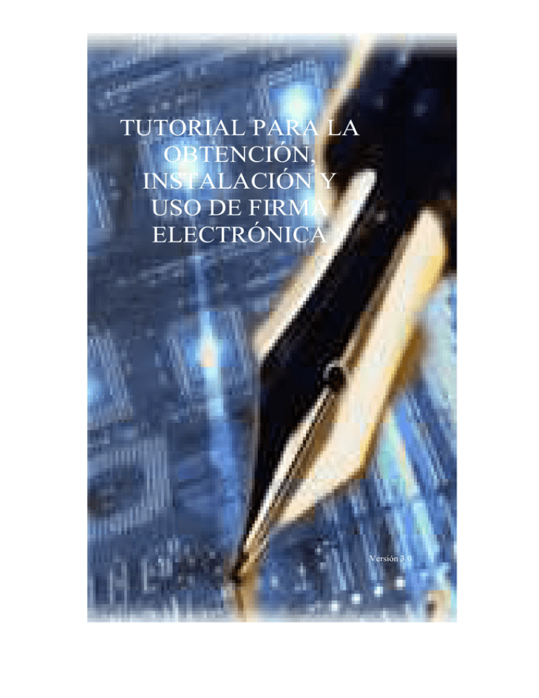 Tutorial sobre obtención y utilización de la firma electrónica.