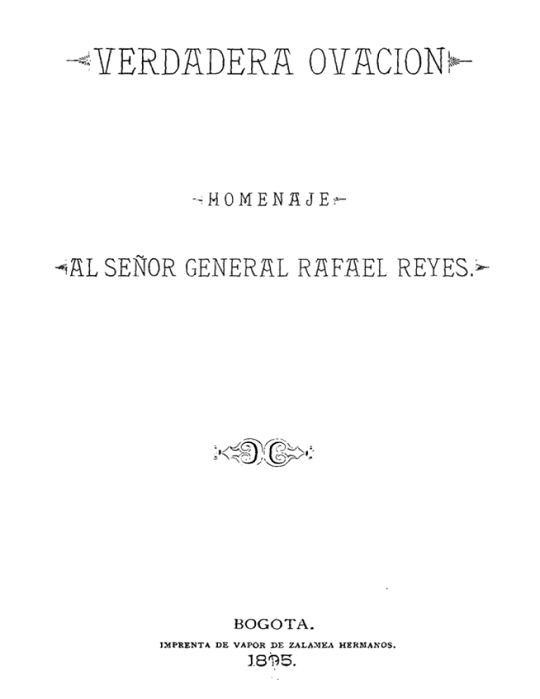 Verdadera ovación : homenaje al senor General Rafael Reyes