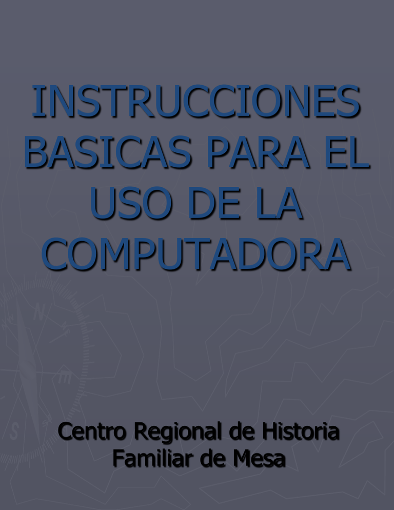 INSTRUCCIONES BASICAS PARA EL USO DE LA COMPUTADORA
