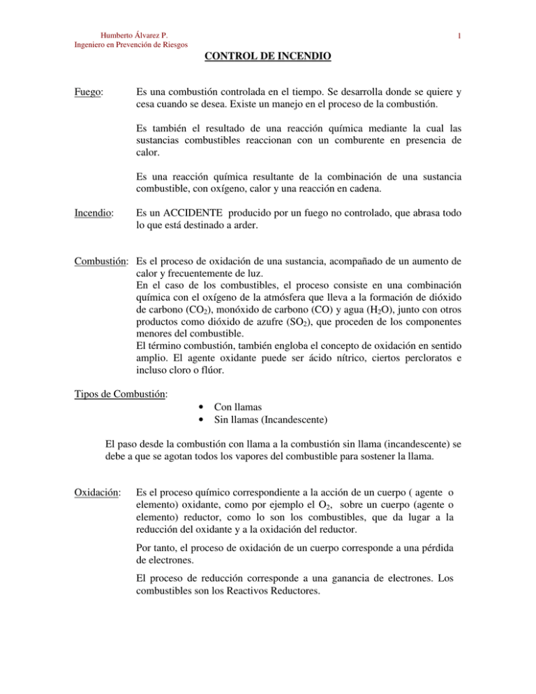 CONTROL DE INCENDIO Fuego: Es una combustión controlada en