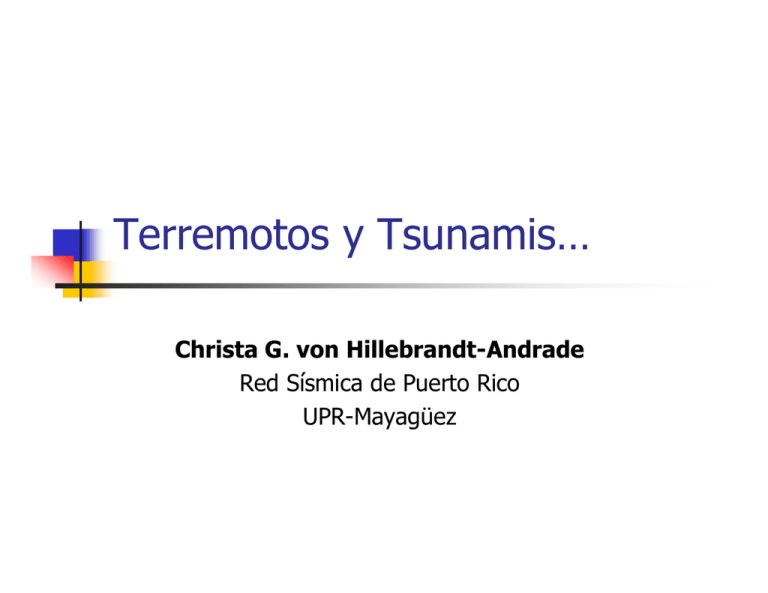 Terremotos y Tsunamis… - Red Sísmica de Puerto Rico