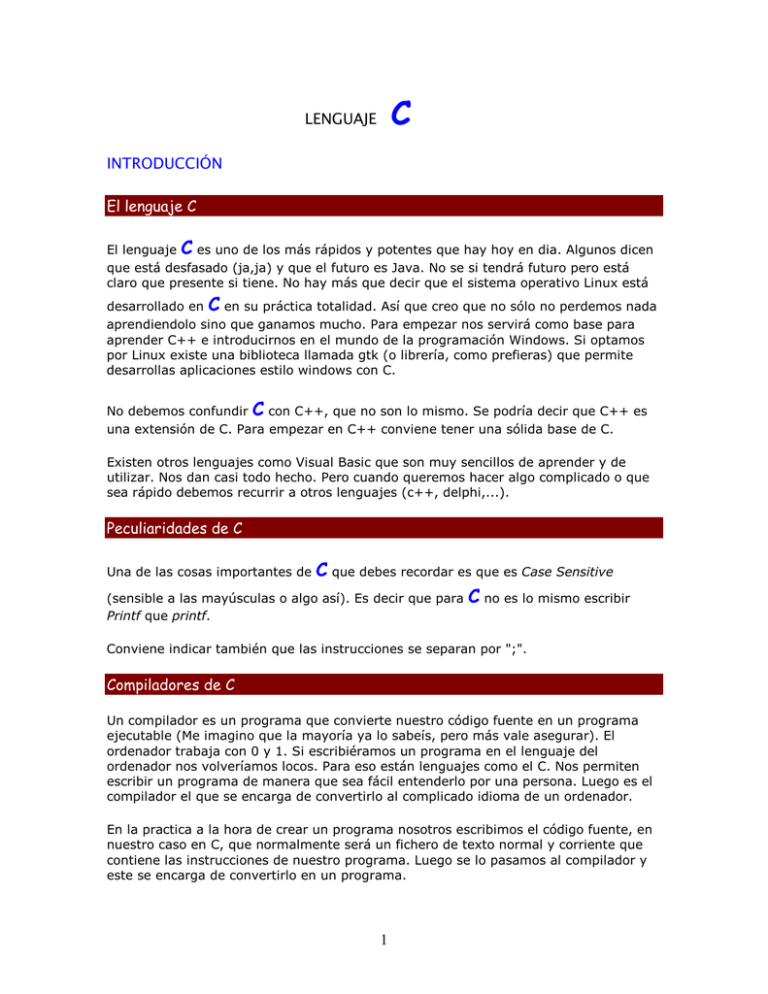 1 LENGUAJE C INTRODUCCIÓN El lenguaje C Peculiaridades de