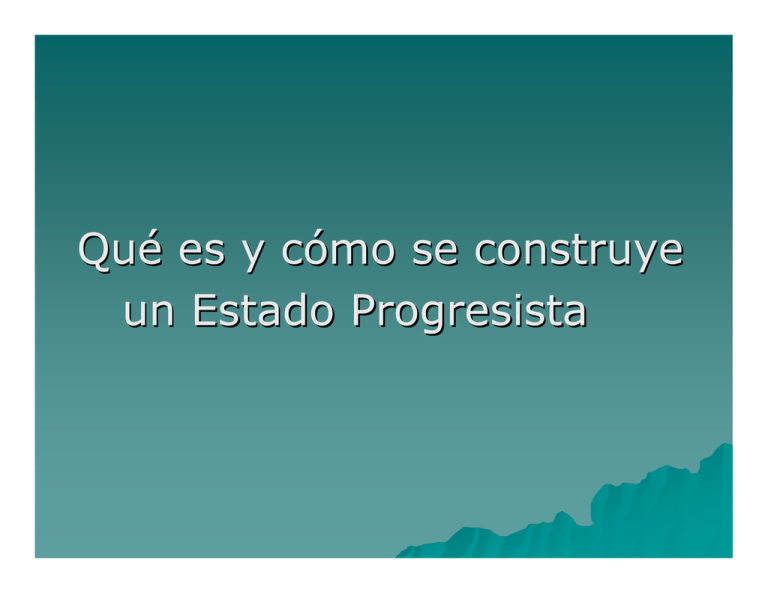 Qué es y cómo se construye un Estado Progresista