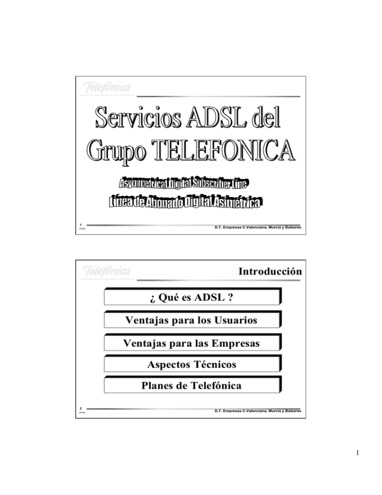 Introducción ¿ Qué es ADSL ? Ventajas para los Usuarios Ventajas