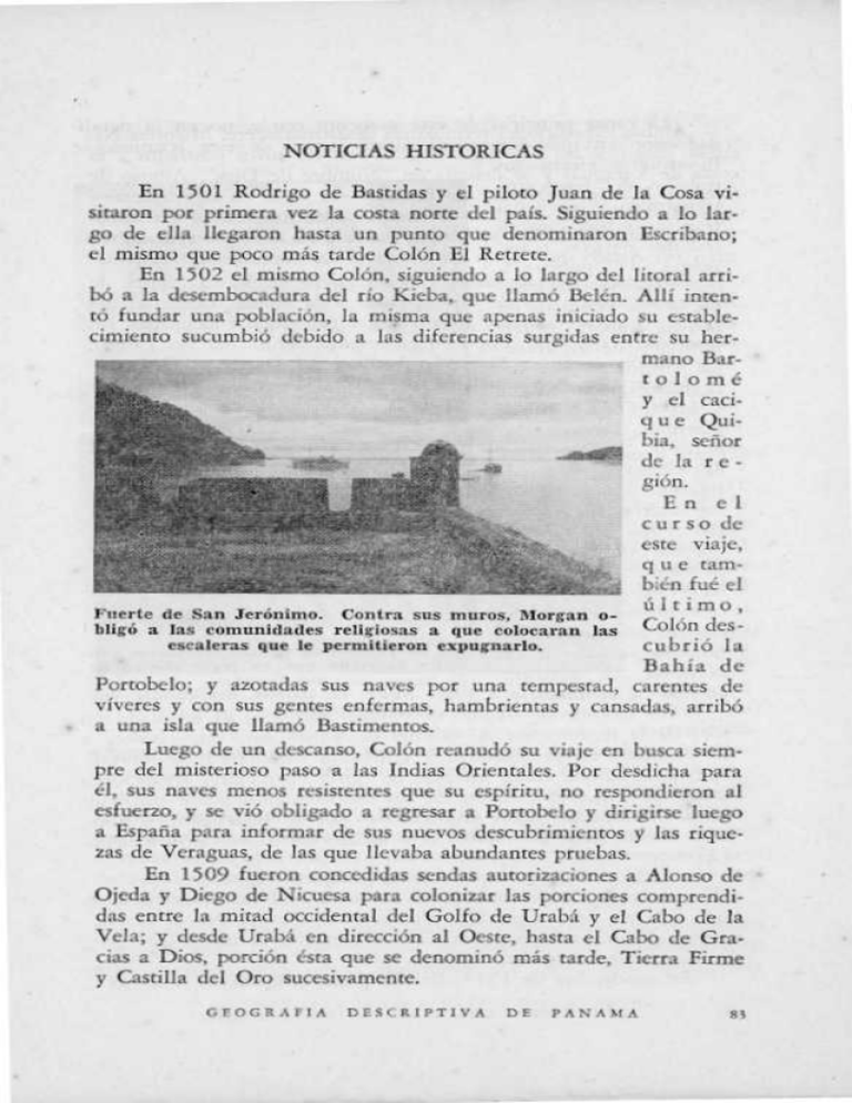 NOTICIAS HISTÓRICAS En 1501 Rodrigo de Bastidas y el piloto