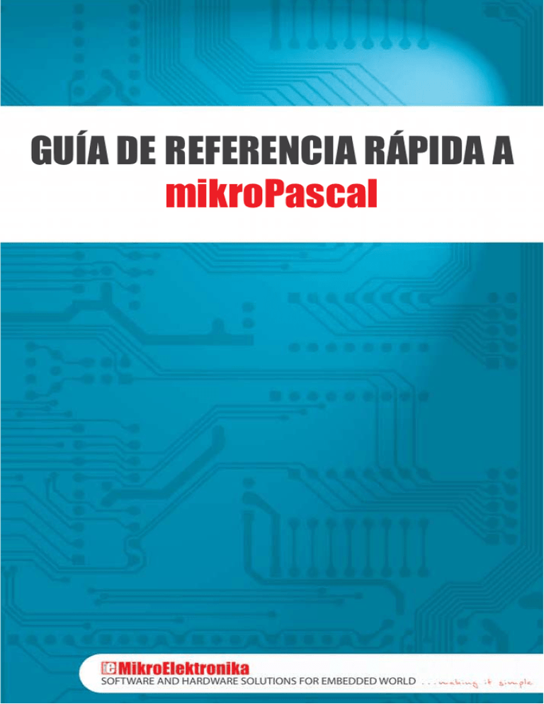 GUÍA DE REFERENCIA RÁPIDA A mikroPascal