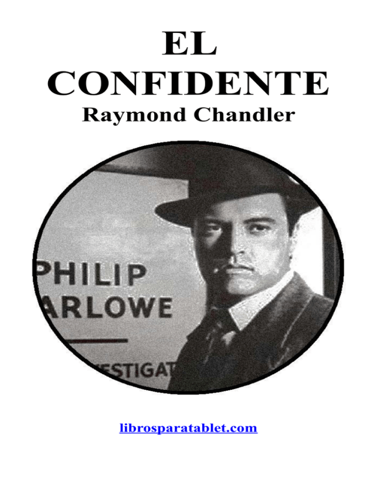 EL CONFIDENTE. Raymond Chandler