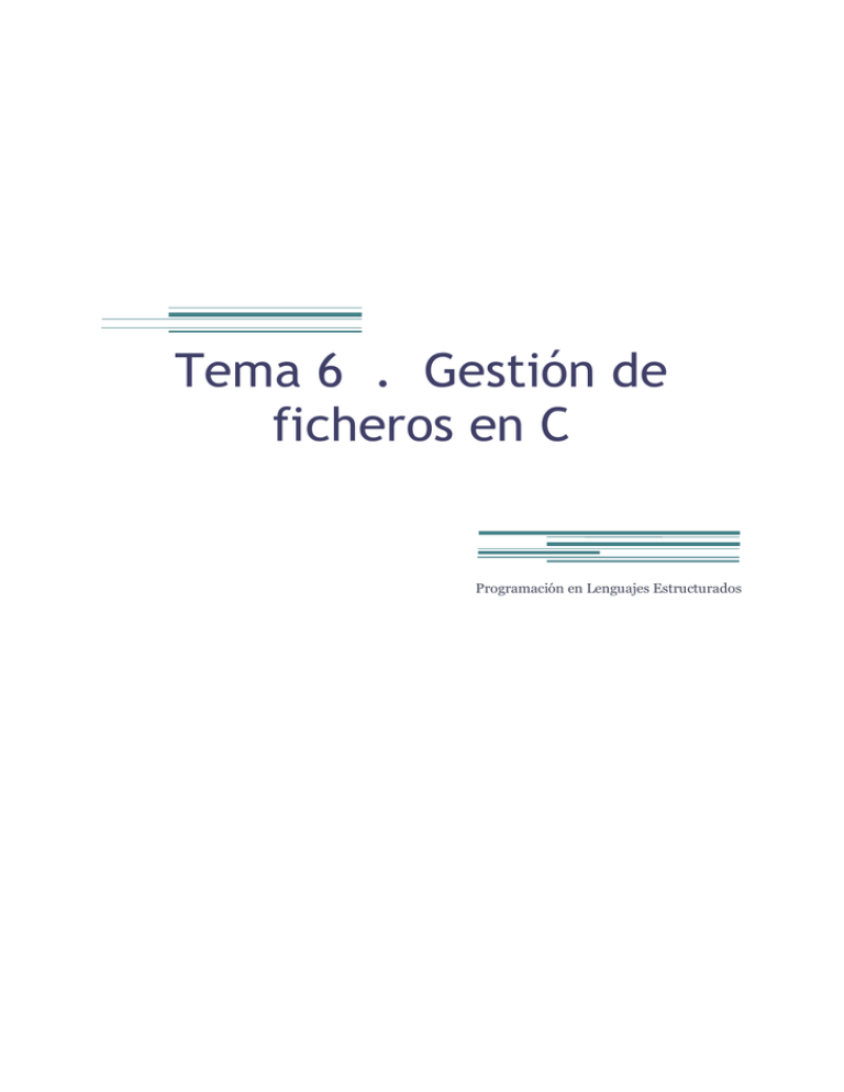 Tema 6 . Gestión de ficheros en C