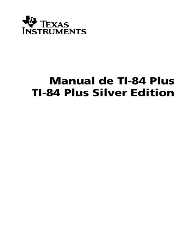Manual de TI-84 Plus TI-84 Plus Silver Edition