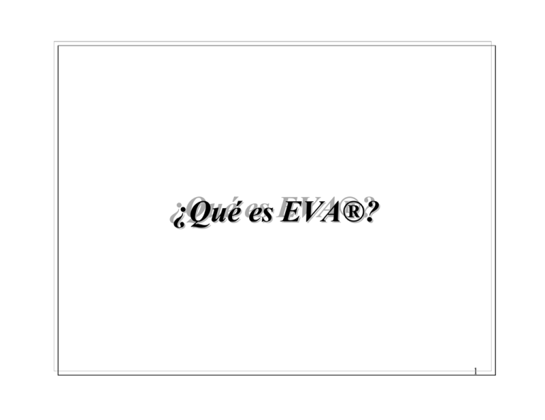 ¿Qué es EVA®? ¿Qué es EVA®?
