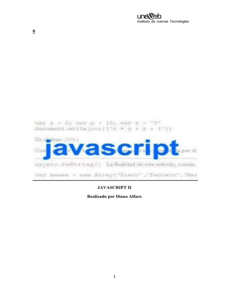 0 JAVASCRIPT II Realizado por Diana Alfaro