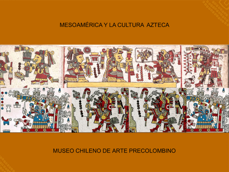 Presentación sobre Mesoamérica y la Cultura Azteca