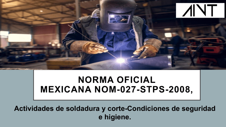NOM-027-STPS-2008: Seguridad en Soldadura y Corte en México