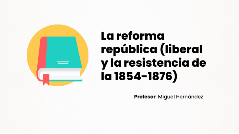La Reforma: República Liberal Mexicana y Resistencia (1854-1876)
